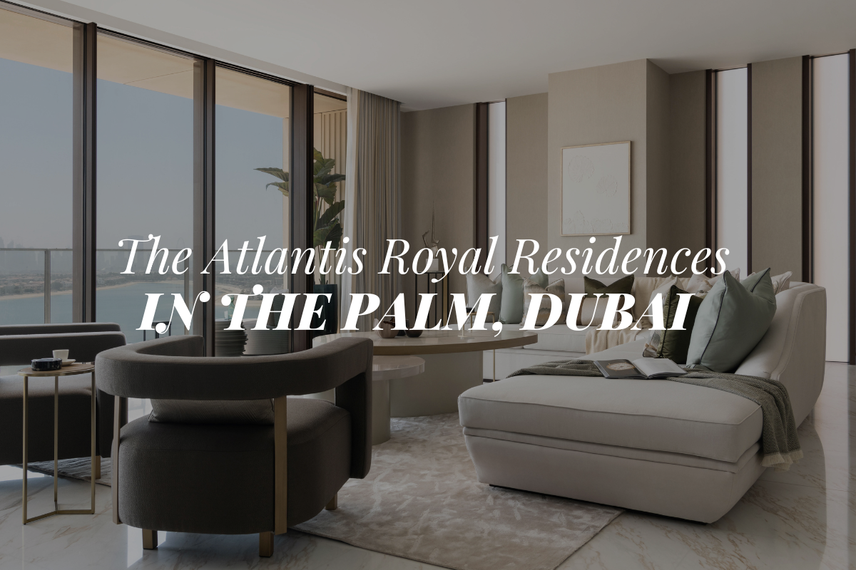 Bring Bespoke Luxury Home: The Atlantis The Royal Residences